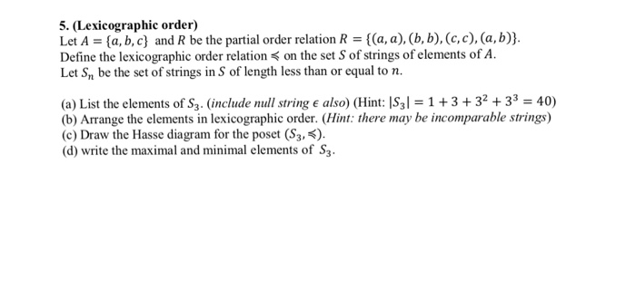 5. (Lexicographic Order) Let A 3{a, B,c) And R Be ... | Chegg.com 5. (Lexicographic Order) Let A 3{a, B,c) And R Be ... | Chegg.com