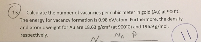 Solved: Calculate The Number Of Vacancies Per Cubic Meter ... | Chegg.com Solved: Calculate The Number Of Vacancies Per Cubic Meter ... | Chegg.com