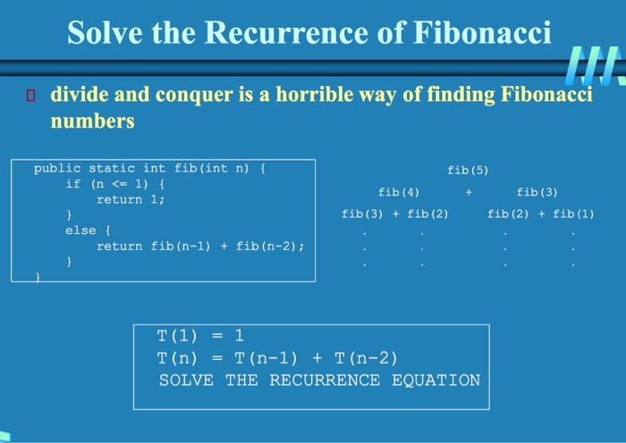 Solved Solve The Recurrence Of Fibonacci Divide And Conqu