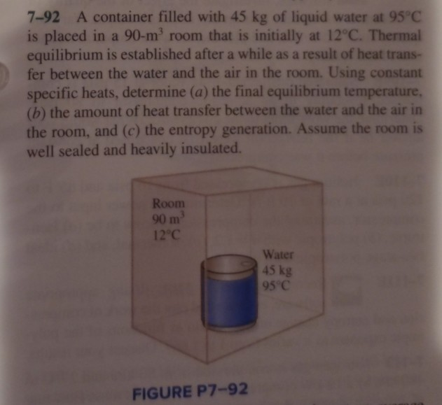 Solved 7-92 A container filled with 45 kg of liquid water at | Chegg.com