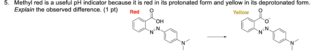Solved 5. Methyl red is a useful pH indicator because it is | Chegg.com