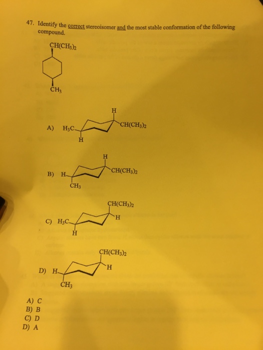 Solved: 47. Identify The Correct Stereoisomer And The Most... | Chegg.com