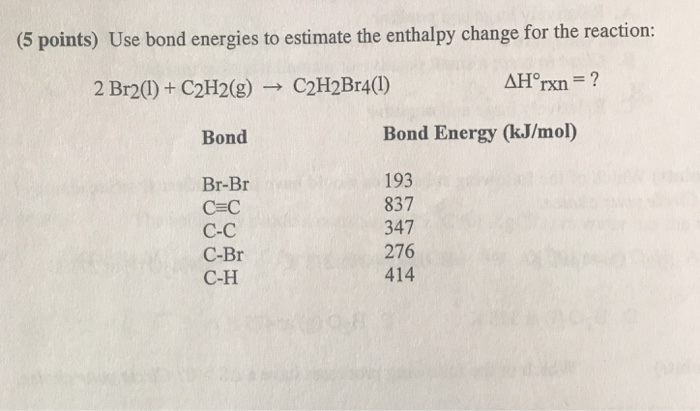 Solved: (5 Points) Use Bond Energies To Estimate The Entha... | Chegg.com