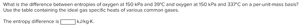 Solved What is the difference between entropies of oxygen at | Chegg.com