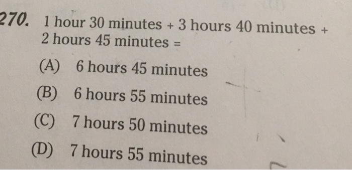Solved 270. 1 hour 30 minutes 3 hours 40 minutes + 2 hours | Chegg.com