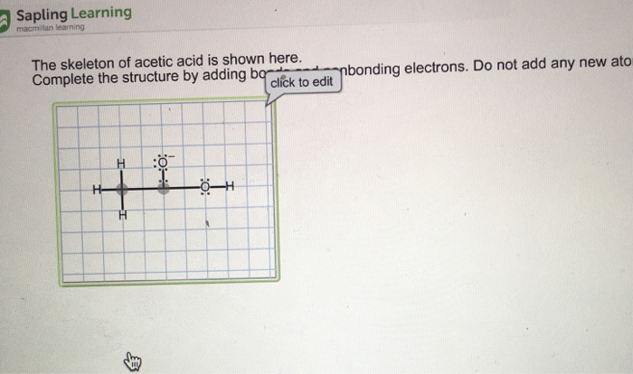 Solved: The Skeleton Of Acetic Acid Is Shown Here. Complet... | Chegg.com
