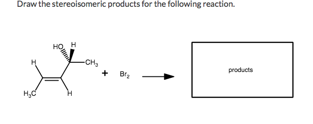 Solved Draw the stereoisomeric products for the following | Chegg.com