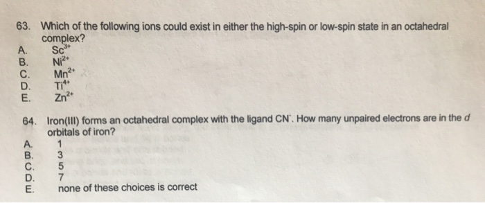 Solved: 63. Which Of The Following Ions Could Exist In Eit... | Chegg.com