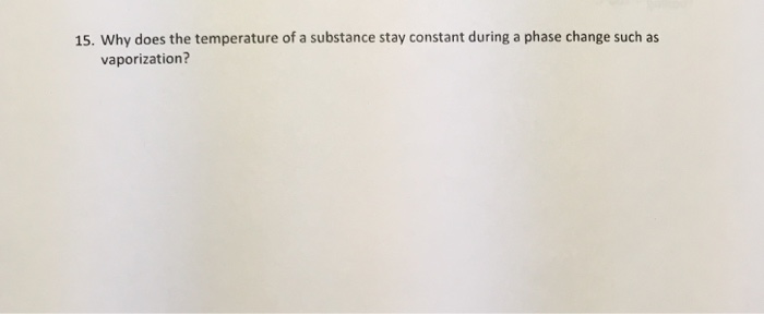 Solved: Why Does The Temperature Of A Substance Stay Const... | Chegg.com