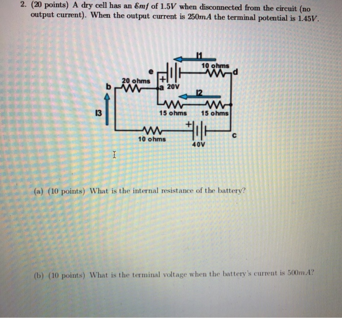 Solved 2. (20 points) A dry cell has an 6mf of 1.5V when | Chegg.com