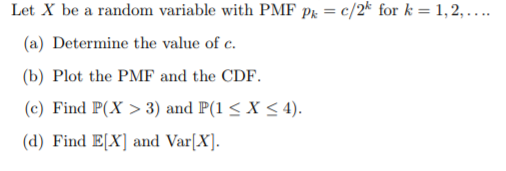 Solved Let X be a random variable with PMF Pk c/2k for k-1, | Chegg.com