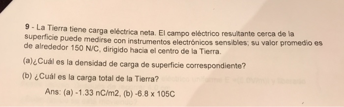 Solved 9 - La Tierra tiene carga eléctrica neta. El campo | Chegg.com