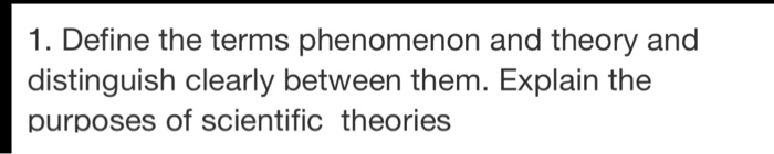 Solved 1. Define the terms phenomenon and theory and | Chegg.com