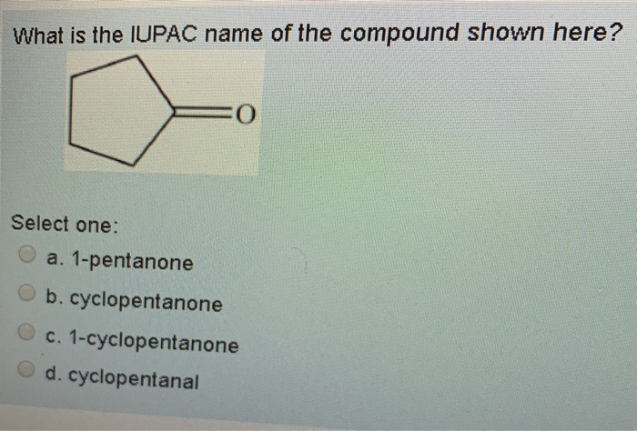 Solved: What Is The IUPAC Name Of The Compound Shown Here?... | Chegg.com