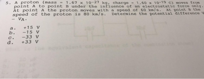 Solved 5. A proton (mass = 1.67 x 10-27 kg, charge 1.60 x | Chegg.com
