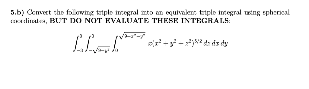 Solved 5.b) Convert the following triple integral into an | Chegg.com