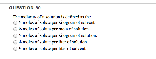 Solved QUESTION 30 The molarity of a solution is defined as | Chegg.com