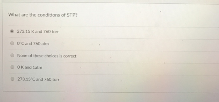 Solved What are the conditions of STP? 273.15 K and 760 torr | Chegg.com
