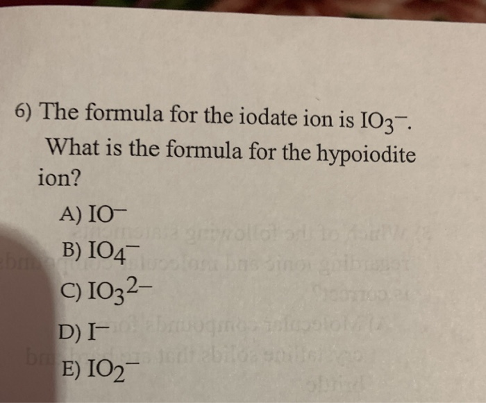 Solved: 6) The Formula For The Iodate Ion Is IO3. What Is ... | Chegg.com