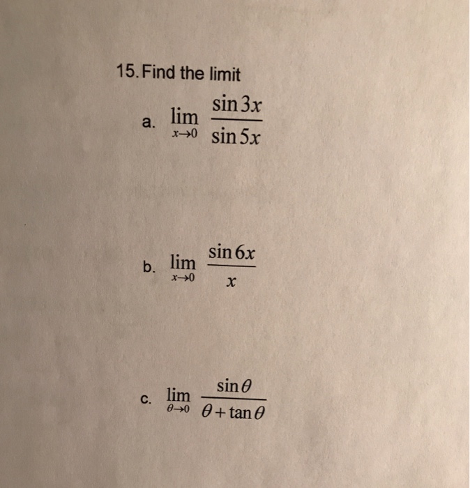 Solved 15. Find the limit lim x?0 sin 3x sin5x sin 6x b, lim | Chegg.com