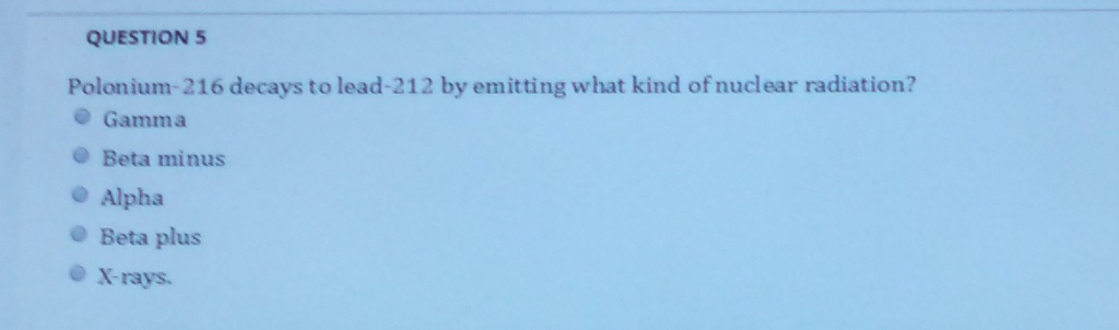 Solved QUESTIONS Polonium-216 decays to lead-212 by emitting | Chegg.com