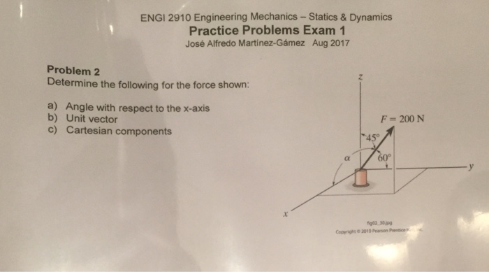 Solved: ENGI 2910 Engineering Mechanics-Statics & Dynamics... | Chegg.com
