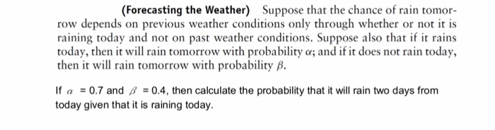 Solved (Forecasting the Weather) Suppose that the chance of | Chegg.com