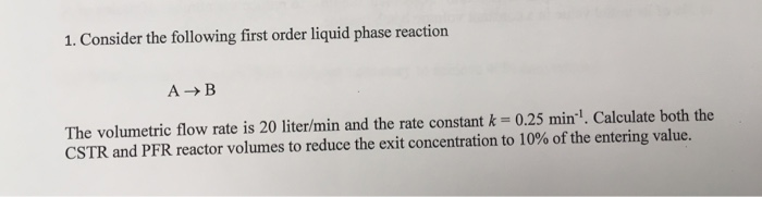 Solved 1. Consider the following first order liquid phase | Chegg.com