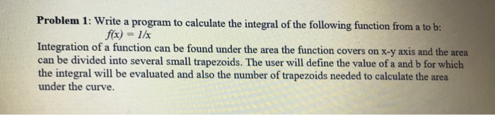 Problem 1 Write Program Calculate Integral Following Function B F X 11x ...