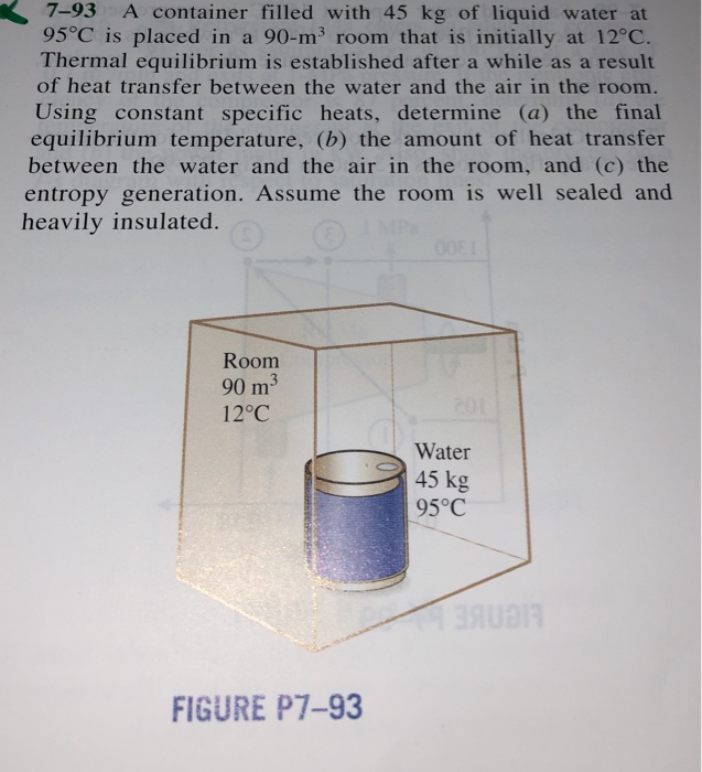 Solved 7-93 A container filled with 45 kg of liquid water at | Chegg.com