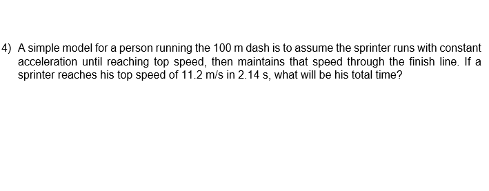 Solved 4) A simple model for a person running the 100 m dash | Chegg.com