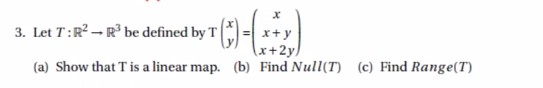 Solved X 3. Let T:R2-R be defined by T x + y x+2y (a) Show | Chegg.com
