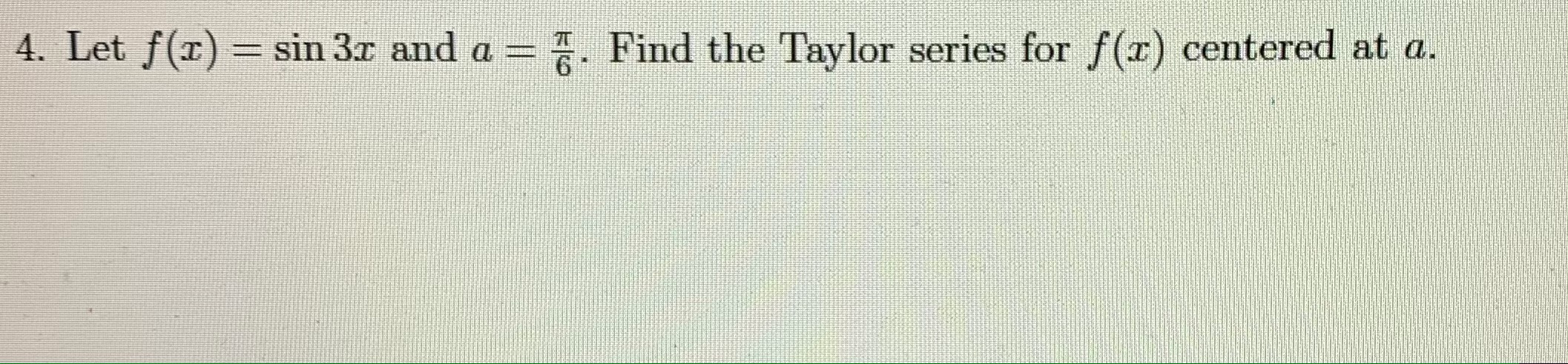Solved 4. Let f(x) = sin 3x and a = 5. Find the Taylor | Chegg.com