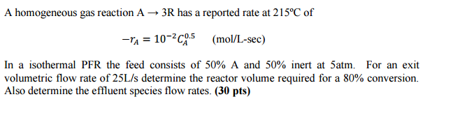 Solved A homogeneous gas reaction A + 3R has a reported rate | Chegg.com