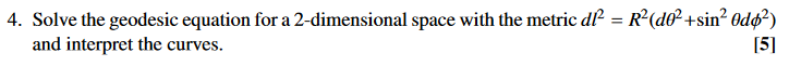 Solved 4. Solve the geodesic equation for a 2-dimensional | Chegg.com