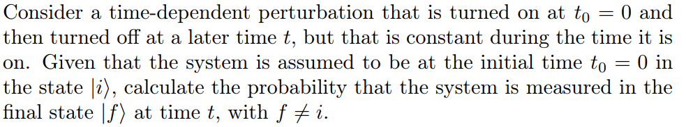Solved Consider a time-dependent perturbation that is turned | Chegg.com