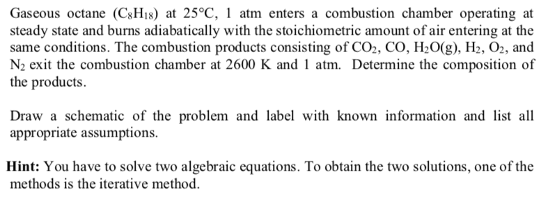 Solved Gaseous octane (C8H18) at 25°C, 1 atm enters a | Chegg.com