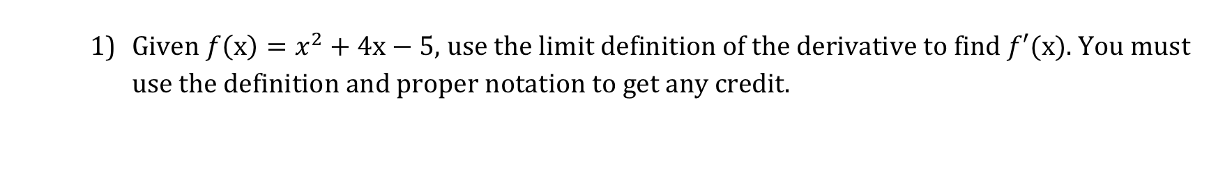 Solved 1) Given f(x)=x2+4x−5, use the limit definition of | Chegg.com