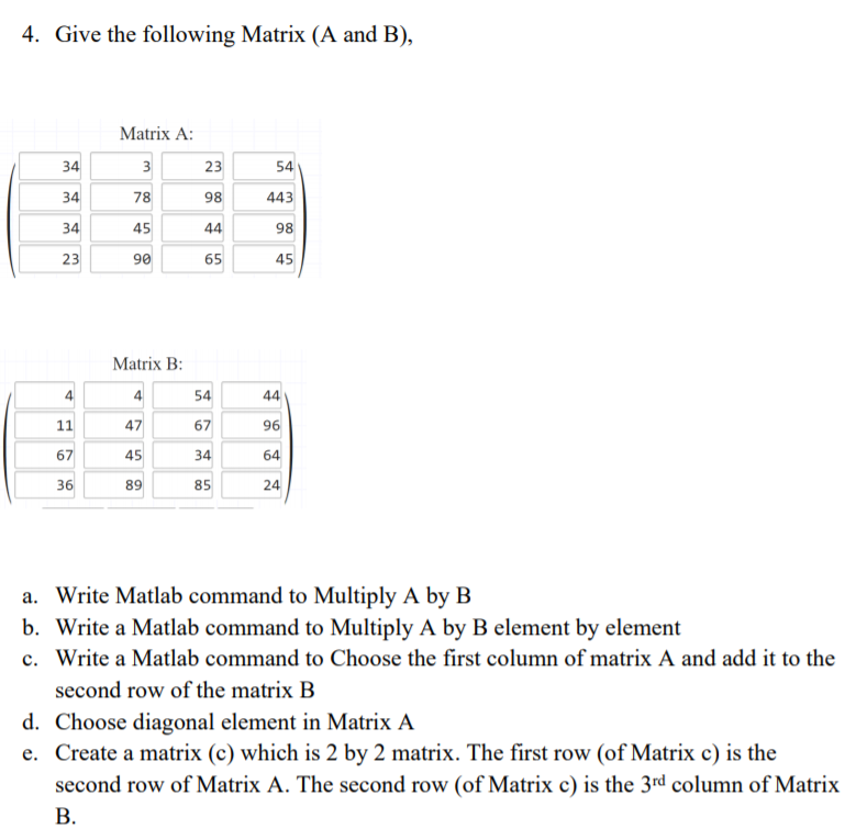 Solved 4. Give the following Matrix (A and B), Matrix A: 3 | Chegg.com