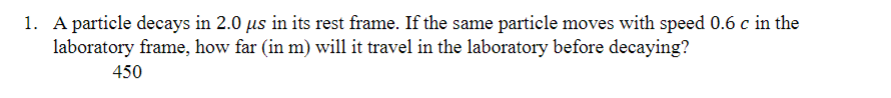 Solved A particle decays in 2.0 𝜇𝜇𝜇𝜇 in its rest frame. | Chegg.com