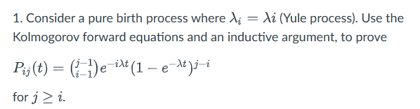 Solved Consider a pure birth process where λi=λi (Yule | Chegg.com