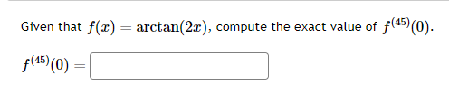 Solved Given that f(x)=arctan(2x), ﻿compute the exact value | Chegg.com