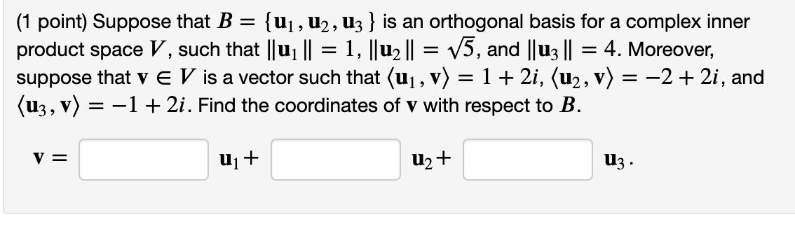 Solved = = = (1 point) Suppose that B = {u1, U2, U3 } is an | Chegg.com