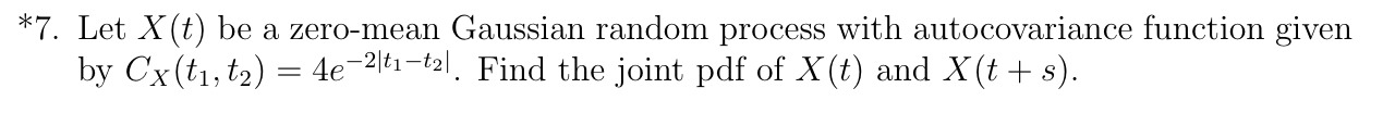 Solved *7. Let X(t) be a zero-mean Gaussian random process | Chegg.com