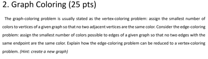 Solved 2. Graph Coloring (25 pts) The graph-coloring problem | Chegg.com