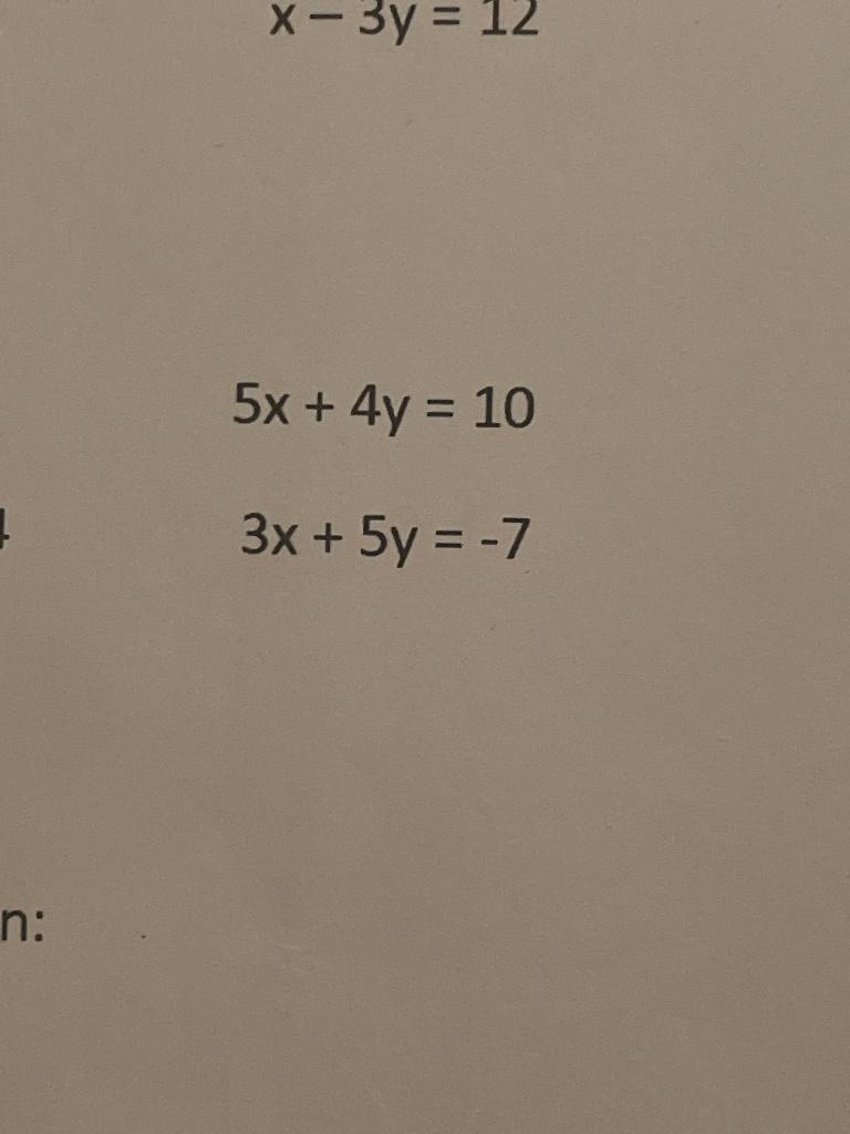 Solved 5x+4y=10 3x+5y=−7 | Chegg.com