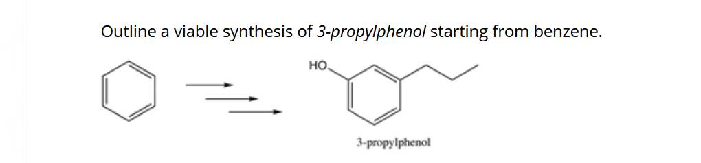 Solved Outline a viable synthesis of 3-propylphenol starting | Chegg.com