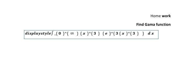 Solved Home work Find Gama function displaystyle {0 }^{ } | Chegg.com