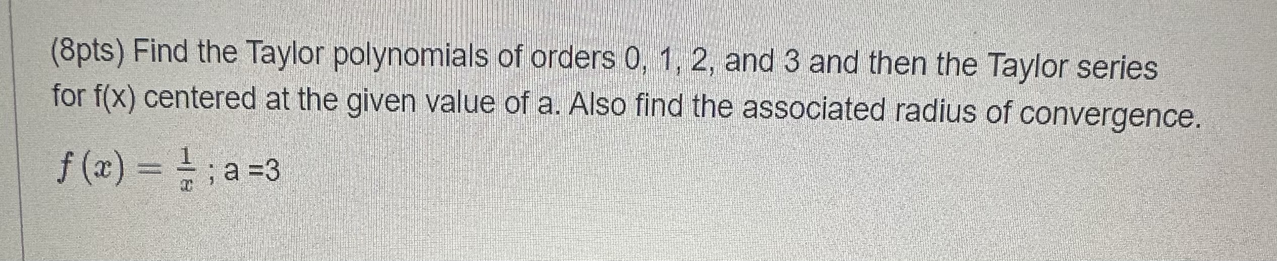 Solved (8pts) Find the Taylor polynomials of orders 0, 1,2, | Chegg.com Solved (8pts) Find the Taylor polynomials of orders 0, 1,2, | Chegg.com