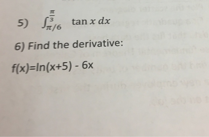 Solved integral^pi/3_pi/6 tan x dx Find the derivative: | Chegg.com